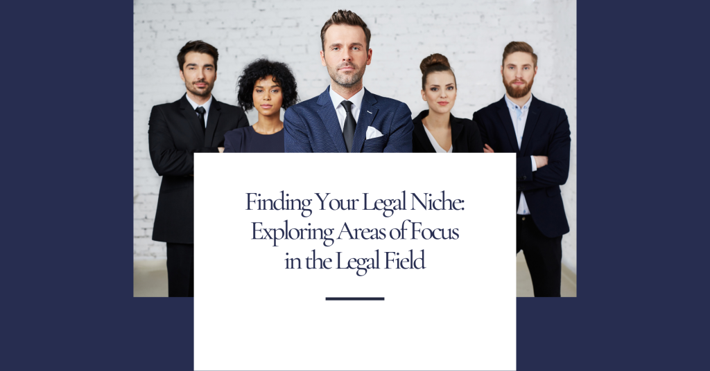 - Finding Your Legal Niche: Exploring Areas of Focus in the Legal Field ...