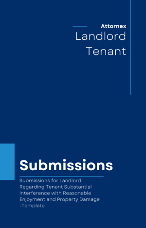 Submissions for Landlord Regarding Tenant Substantial Interference with ...
